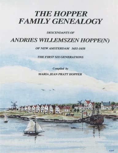 The Hopper Family Genealogy; Descendants of Andries Willemszen Hoppe(N ...