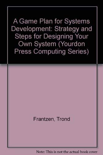 A Game Plan for Systems Development: Strategy and Steps for Designing ...