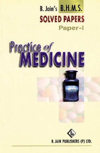Practice of Medicine Paper I (B. Jain BHMS Solved Papers) (No. 1): B ...