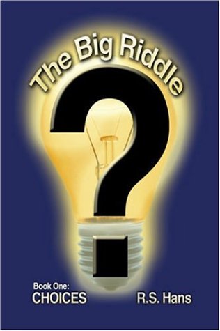 The Big Riddle: Choices: Hans, R. S.: 9781424128358: Amazon.com: Books