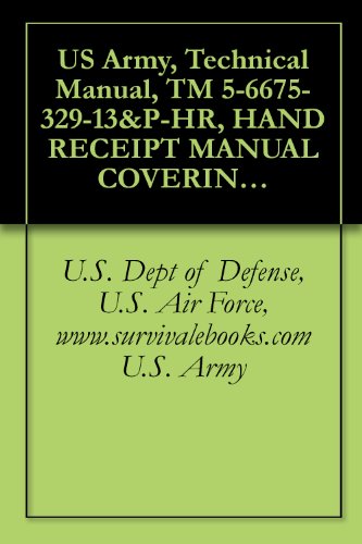 US Army, Technical Manual, TM 5-6675-329-13&P-HR, HAND RECEIPT MANUAL ...