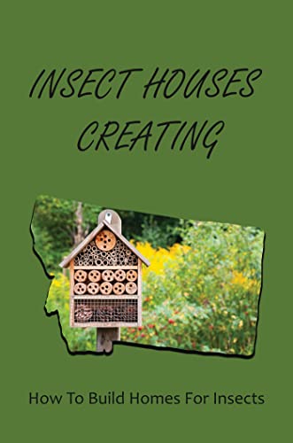 Amazon.com: Insect Houses Creating: How To Build Homes For Insects ...