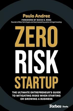Zero Risk Startup: The Ultimate Entrepreneur's Guide to Mitigating ...