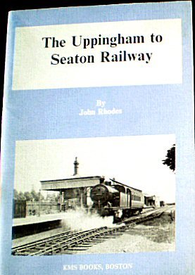Uppingham to Seaton Railway (Branch Lines S.): Amazon.co.uk: Rhodes ...