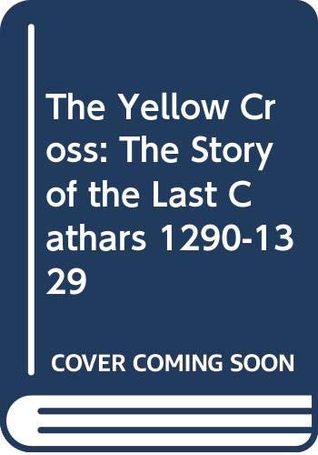 Amazon | The Yellow Cross: The Story of the Last Cathars 1290-1329 ...