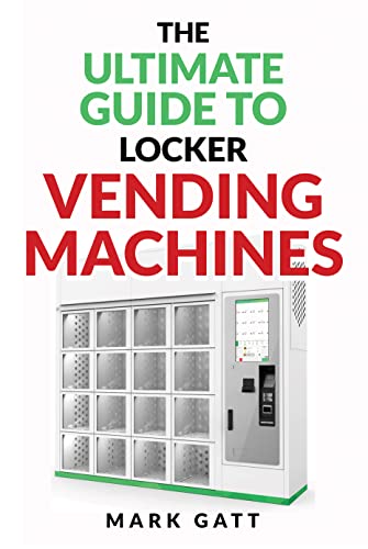 The Ultimate Guide To Locker Vending Machines eBook : Gatt, Mark ...