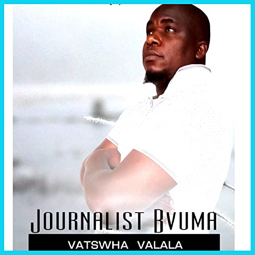 Amazon.com: Vatswha Valala : JOURNALIST BVUMA: Digital Music