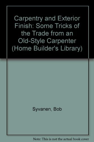 Carpentry and Exterior Finish: Some Tricks of the Trade from an Old ...