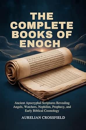 THE COMPLETE BOOKS OF ENOCH: Ancient Apocryphal Scriptures Revealing ...
