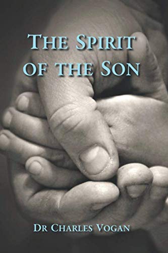 The Spirit of the Son: Vogan, Dr Charles: 9781076643698: Amazon.com: Books