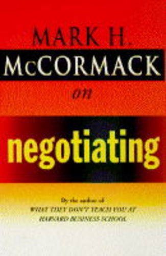 McCormack on Negotiating: MARK H. MCCORMACK: 9780099536413: Amazon.com ...