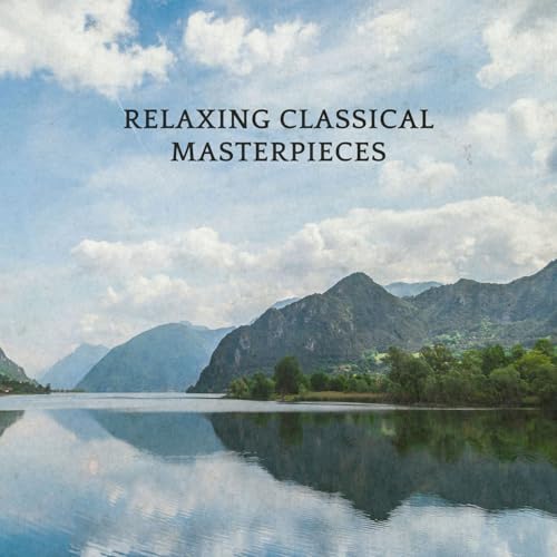 Relaxing Classical Masterpieces de Johann Sebastian Bach, Ludwig van ...