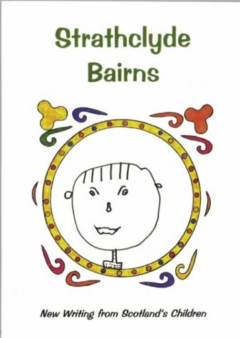 Strathclyde Bairns: Children's Writing from the West of Scotland (New ...