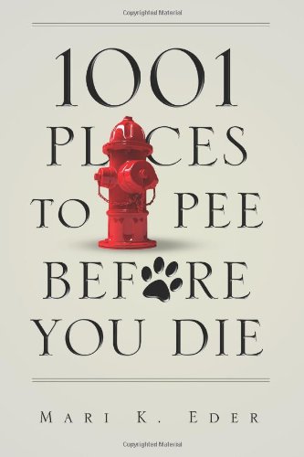 1001 Places to Pee Before You Die: Eder, Mari K.: 9780557066131: Amazon ...