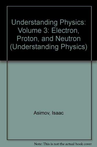 Understanding Physics: Volume 3: Electron, Proton, and Neutron: Amazon ...