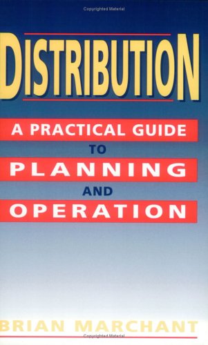 Distribution: A Practical Guide to Planning and Operation: Marchant ...