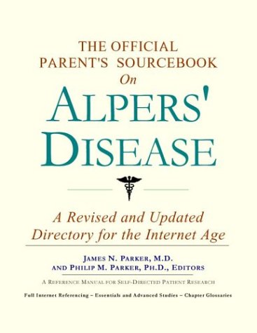 The Official Parent's Sourcebook on Alpers' Disease: Updated Directory ...