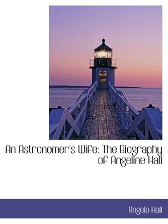 An Astronomer's Wife: The Biography of Angeline Hall : Amazon.com.tr: Kitap