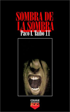 Sombra de la sombra / Shadow of Shadow (Spanish Edition): Taibo, Paco ...