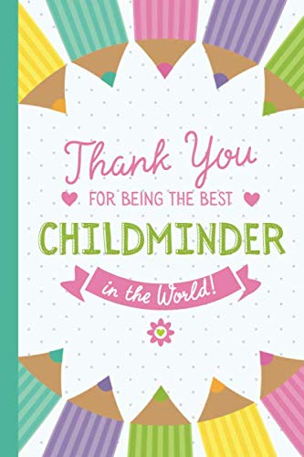 Thank You for being the Best Childminder in the World: Notebook (A5 ...