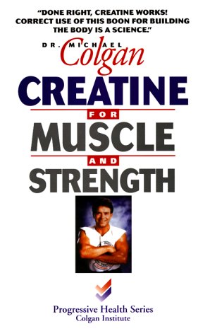 Creatine for Muscle and Strength: Colgan, Michael: 9781896817040 ...