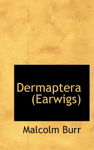Dermaptera (Earwigs): Burr, Malcolm: 9781117522951: Amazon.com: Books