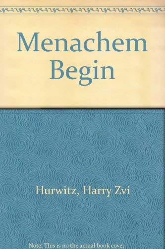 Menachem Begin: Hurwitz, Harry Zvi: 9780620029339: Amazon.com: Books