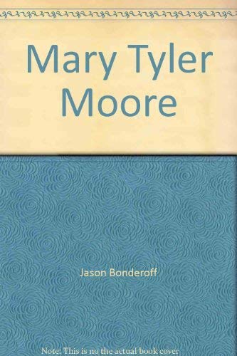 Mary Tyler Moore: Bonderoff, Jason: 9780312904135: Amazon.com: Books