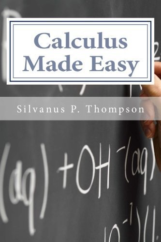 Calculus Made Easy by Silvanus P. Thompson (2015-12-20): unknown author ...
