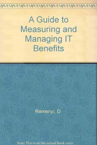 A Guide to Measuring and Managing IT Benefits: Amazon.co.uk: Remenyi, D ...