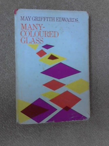 Many-coloured glass: Poems: Edwards, May Griffith: 9780705100519 ...