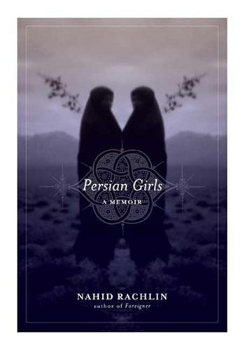 Persian Girls: A Memoir: Rachlin, Nahid: Amazon.com: Books
