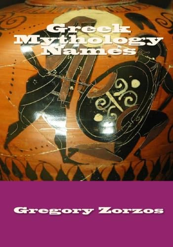 Greek Mythology Names: Zorzos, Gregory: 9781449515188: Amazon.com: Books