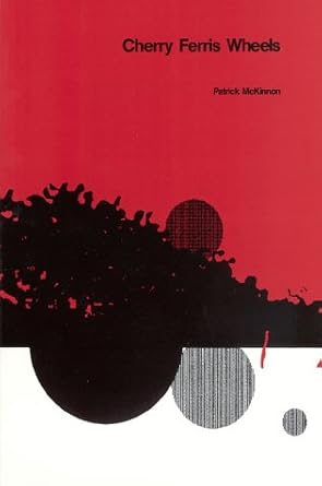 Cherry Ferris Wheels: McKinnon, Patrick: 9780961446239: Amazon.com: Books
