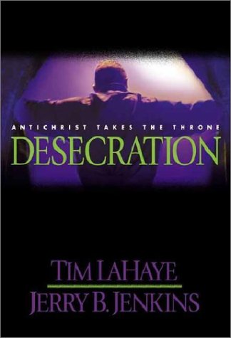 Desecration: Left Behind #9: Tim LaHaye, Jerry B. Jenkins ...