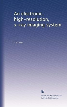 An electronic, high-resolution, x-ray imaging system | Amazon.com.br