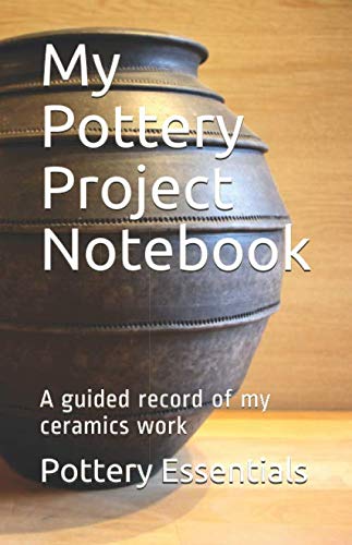My Pottery Project Notebook: A guided record of my ceramics work : A ...