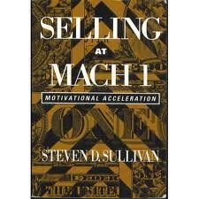Selling at Mach 1: Motivational Acceleration: Steve Sullivan ...