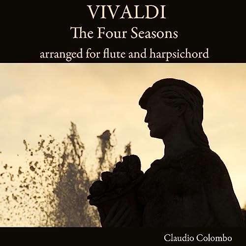 Vivaldi: The Four Seasons Arranged for Flute and Harpsichord by Claudio ...