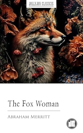 Amazon.com: The Fox Woman eBook : Abraham Merritt: Kindle Store