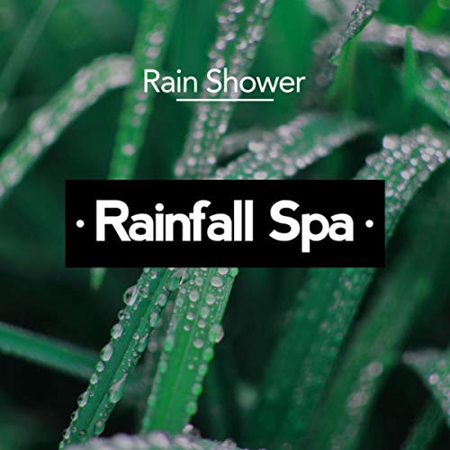 Amazon Music - Rain ShowerのRainfall Spa - Amazon.co.jp