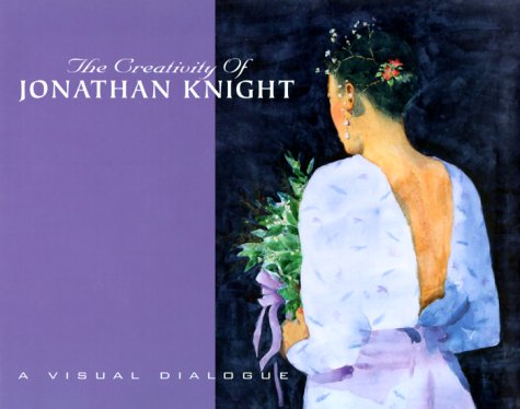 The Creativity of Jonathan Knight A Visual Dialogue: Knight, Jonathan M ...
