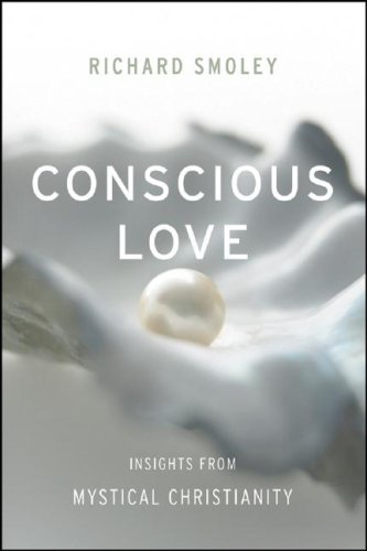 Conscious Love: Insights from Mystical Christianity: Smoley, Richard ...