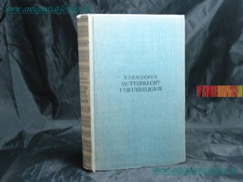 Mutterrecht und Urreligion : Eine Auswahl. : Bachofen Johann Jakob und ...