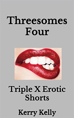 Threesomes Four: Triple X Erotic Shorts eBook : Kelly, Kerry : Amazon ...