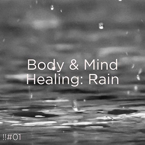 Amazon.com: !!#01 Body & Mind Healing: Rain : Rain Sounds and Rain for ...