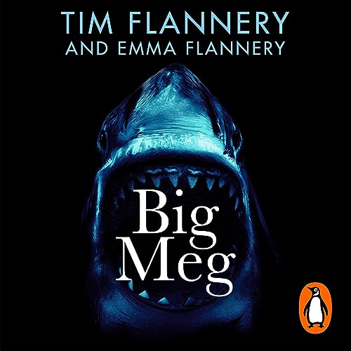 Big Meg: The Story of the Largest, Fiercest and Most Mysterious Shark ...