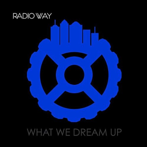 Play What We Dream Up by Radio Way on Amazon Music