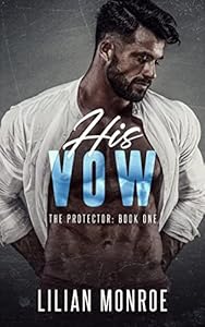 Amazon.com: His Vow: A Bodyguard Romance (The Protector Series Book 1) eBook : Monroe, Lilian ...