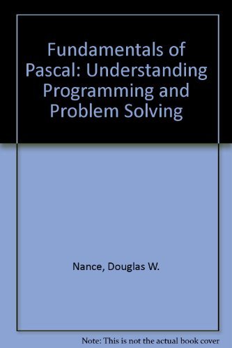 Fundamentals of Pascal: Understanding Programming and Problem Solving: Douglas W. Nance ...